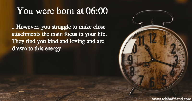 Here's what your birth time 06:00 reveals