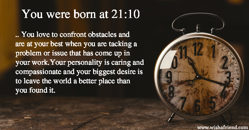 Here's what your birth time 21:10 reveals